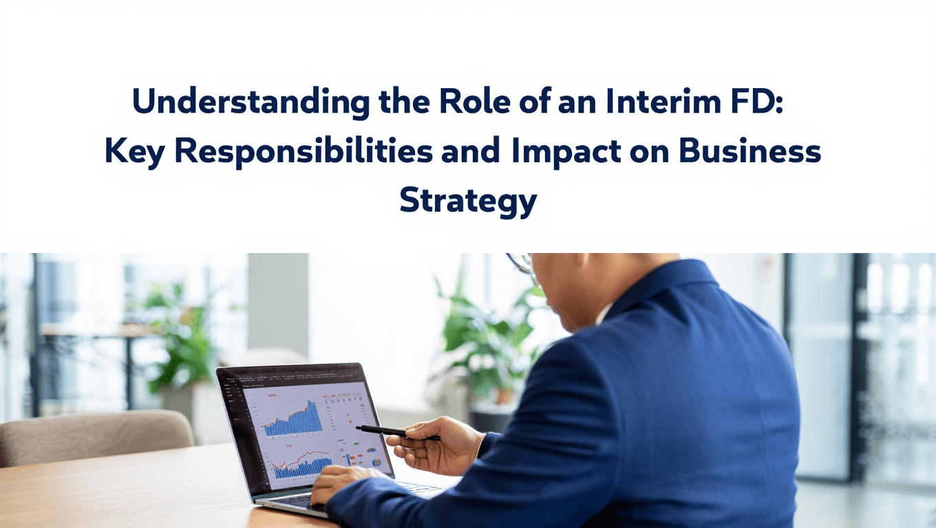 Understanding the Role of an Interim FD Key Responsibilities