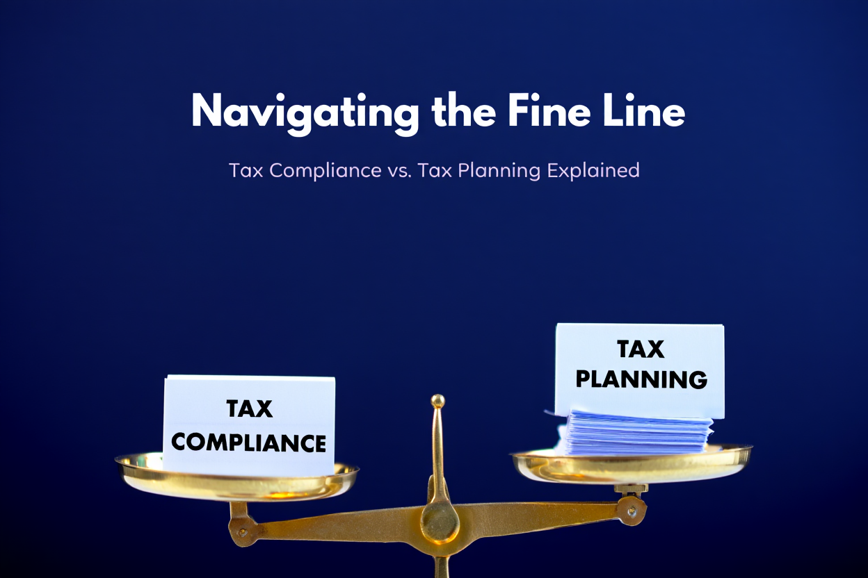 Navigating the Fine Line: Tax Compliance vs. Tax Planning